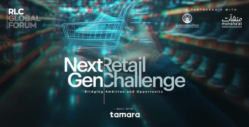RLC Global Forum Launches NextGen Retail Challenge in KSA